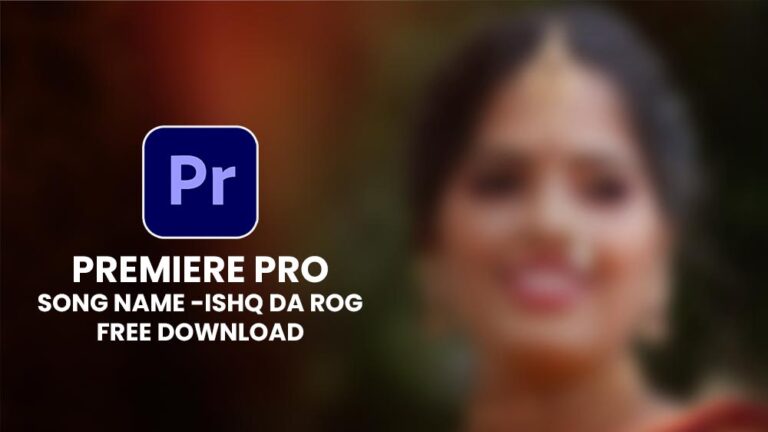 ADOBE PREMIERE PRO WEDDING SONG PROJECT FREE DOWNLOAD | ISHQ DA ROG